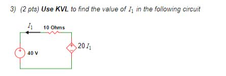 Solved 3) (2 pts) Use KVL to find the value of 1, in the | Chegg.com