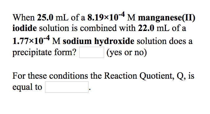Solved When 25.0 mL of a 8.19x104 M manganese(II) iodide | Chegg.com