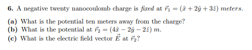 Solved 6. A negative twenty nanocoulomb charge is fixed at = | Chegg.com