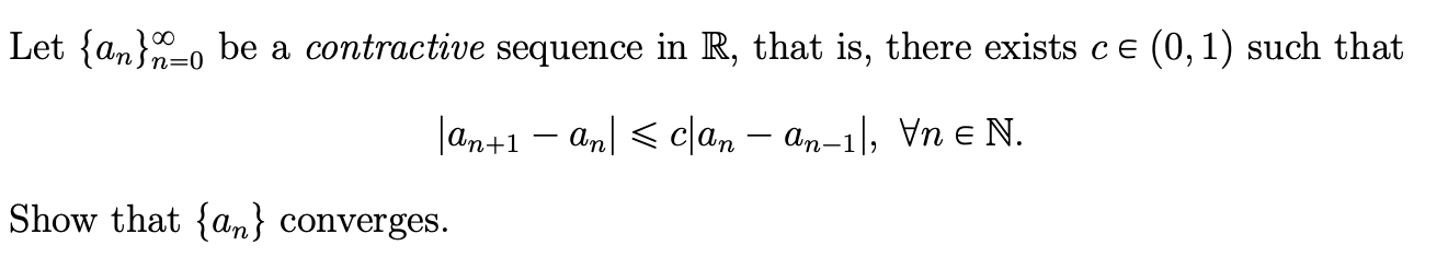 Solved Let {an}n=0∞ be a contractive sequence in R, that is, | Chegg.com