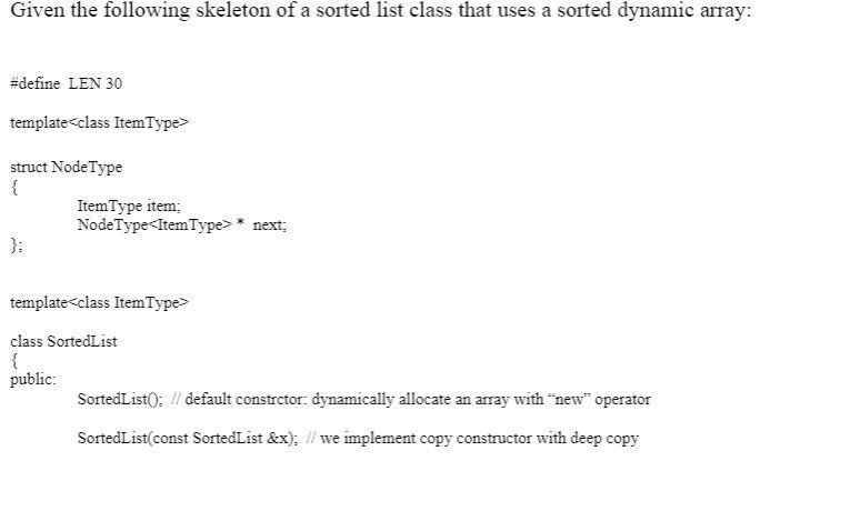 Solved Given the following skeleton of a sorted list class | Chegg.com