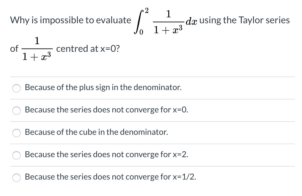 Solved Why is impossible to evaluate using the Taylor | Chegg.com