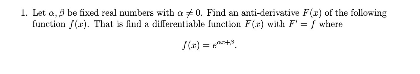 Solved 1. Let α,β be fixed real numbers with α =0. Find an | Chegg.com