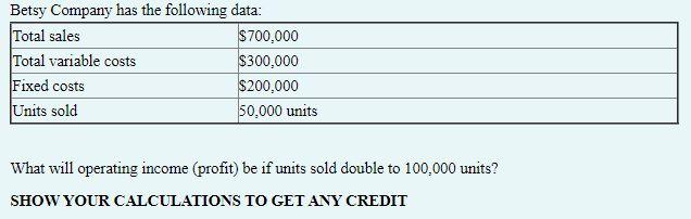 Solved Betsy Company has the following data: What will | Chegg.com
