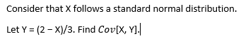 Solved Consider that X follows a standard normal | Chegg.com