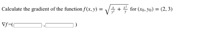 Solved Calculate the gradient of the function f(x. y)- | Chegg.com