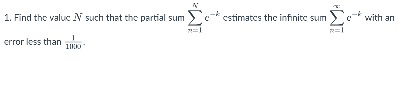 Solved N - 1. Find the value N such that the partial sum Σ e | Chegg.com