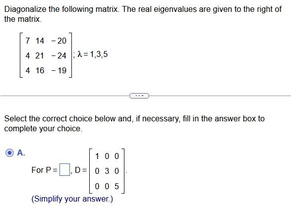 Solved Diagonalize the following matrix. The real | Chegg.com