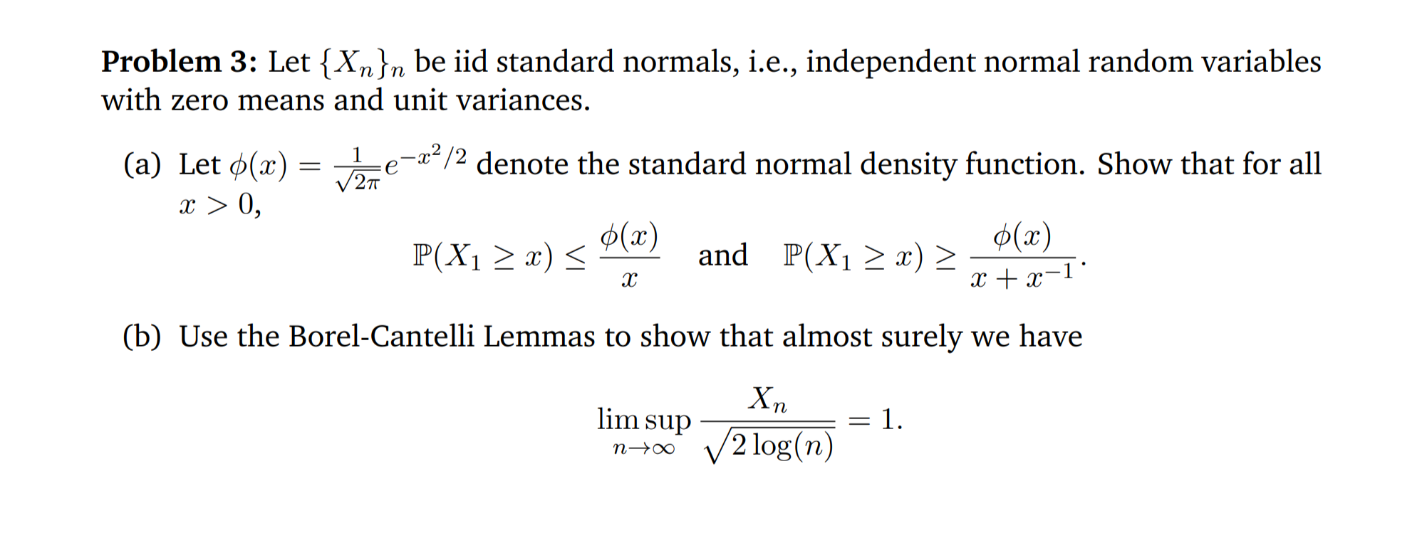 Solved Problem 3: Let {Xn}n be iid standard normals, i.e., | Chegg.com