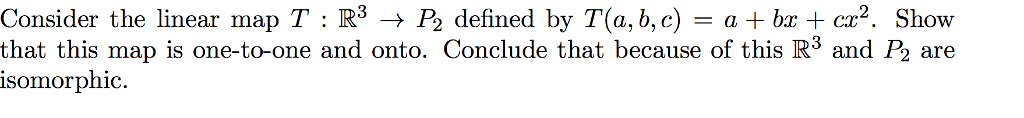 Solved Consider the linear map T:R3- P2 defined by T(a, b, | Chegg.com