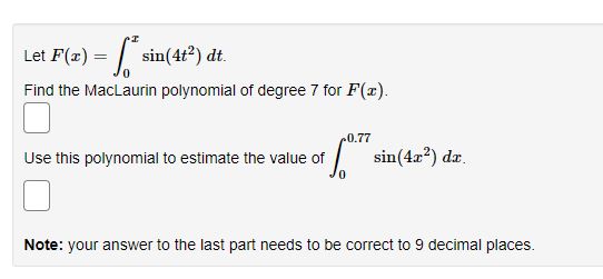 Solved Let F(x)=∫0xsin(4t2)dt.Find the MacLaurin polynomial | Chegg.com