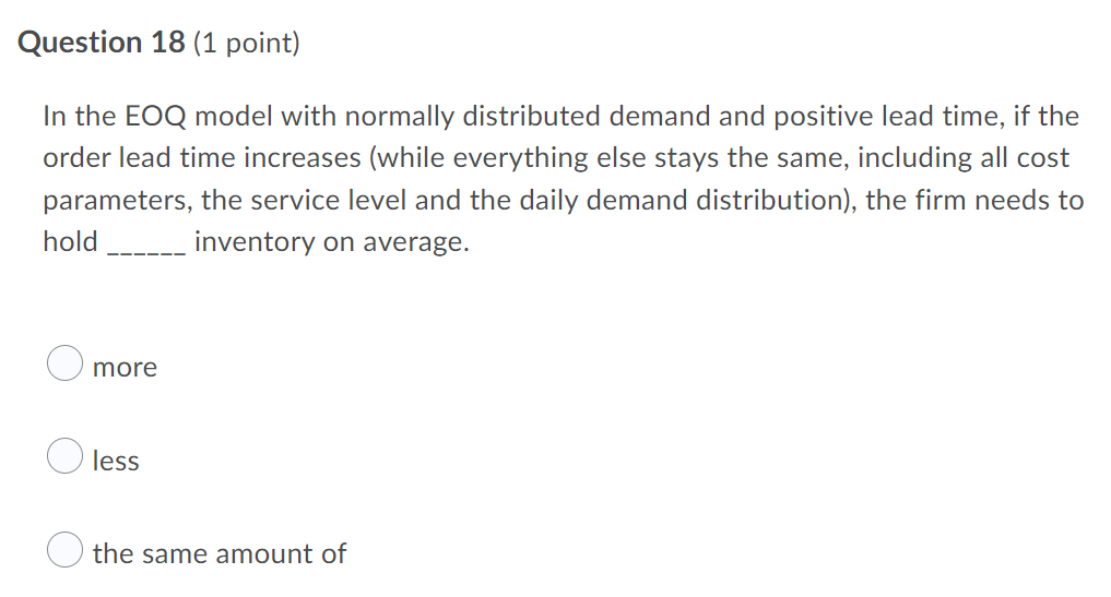 Solved Question 18 (1 point) In the EOQ model with normally | Chegg.com