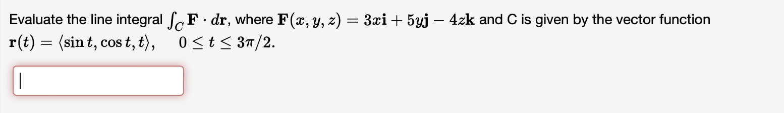 Solved Evaluate the line integral ∫C﻿F *dr, ﻿where | Chegg.com