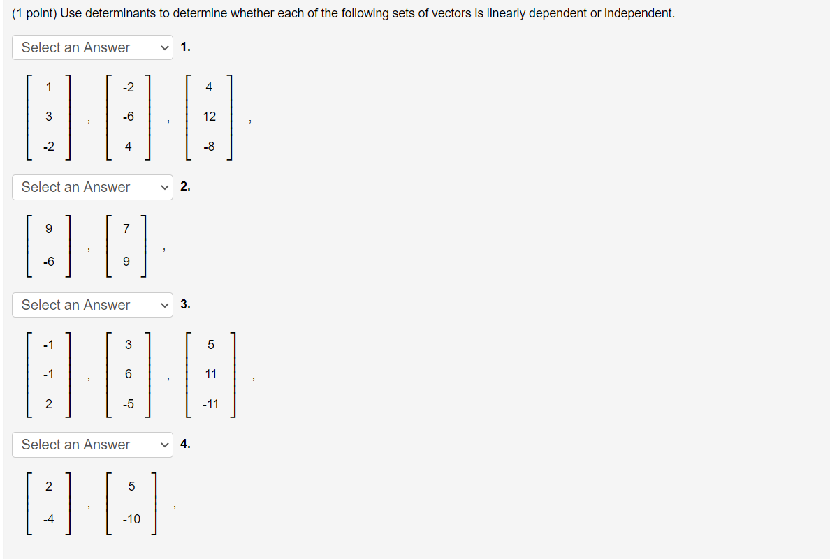 Solved (1 point) Use determinants to determine whether each | Chegg.com