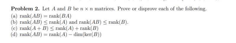 Solved Problem 2. Let A and B be nxn matrices. Prove or | Chegg.com