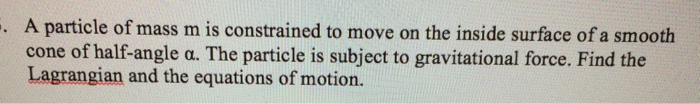 Solved A particle of mass m is constrained to move on the | Chegg.com