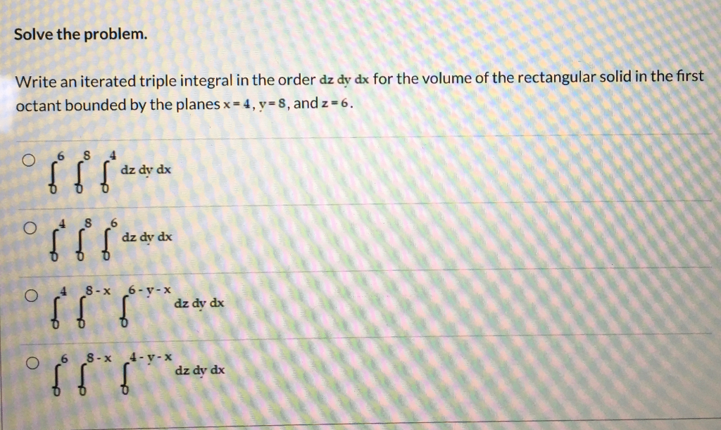 Solved Solve the problem. Write an iterated triple integral | Chegg.com