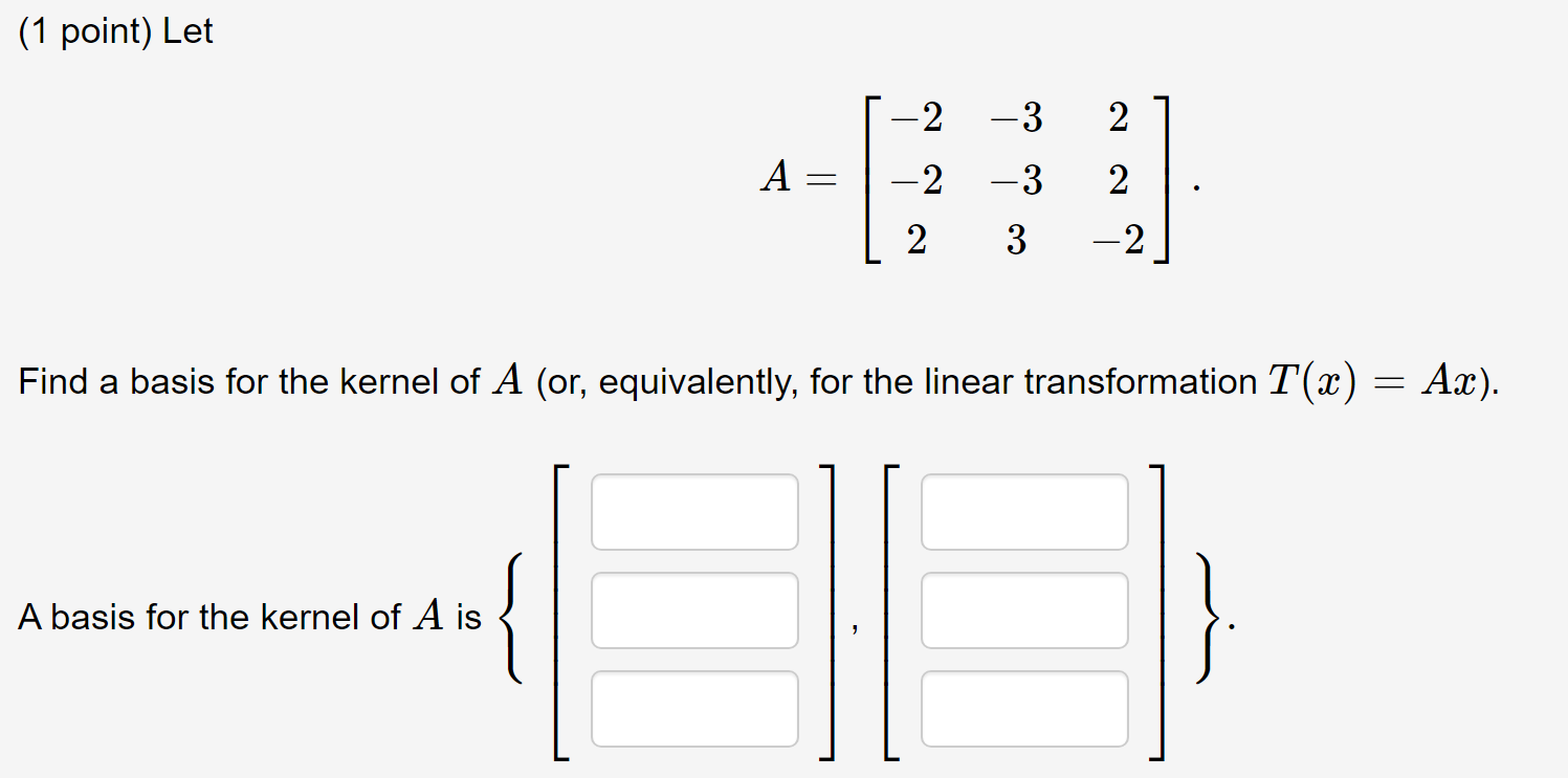 Solved A=⎣⎡−2−22−3−3322−2⎦⎤ Find a basis for the kernel of A | Chegg.com