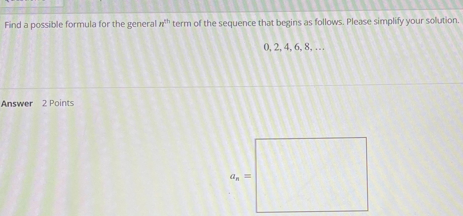 Solved Find a possible formula for the general nth term of | Chegg.com