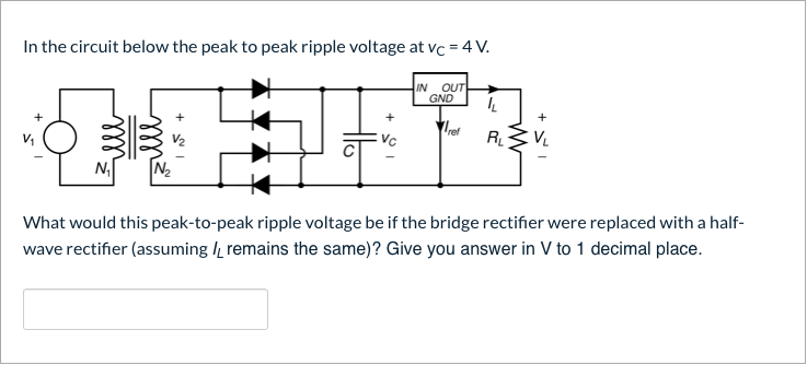 Solved In the circuit below the peak to peak ripple voltage | Chegg.com