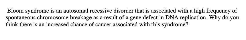 Solved Bloom syndrome is an autosomal recessive disorder | Chegg.com