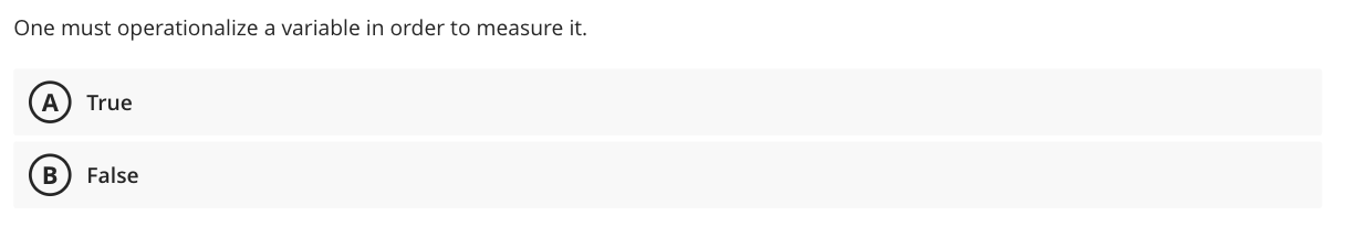 Solved One must operationalize a variable in order to | Chegg.com