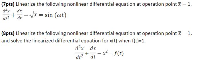 (7pts) Linearize the following nonlinear differential | Chegg.com