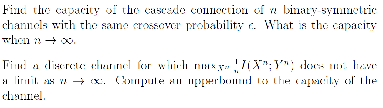 Solved Find the capacity of the cascade connection of n | Chegg.com