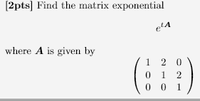 Solved [2pts] Find the matrix exponential etA where A is | Chegg.com