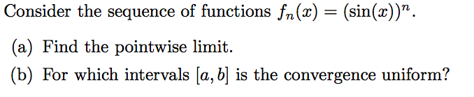 Solved Consider the sequence of functions fn(x) = (sin(x))”. | Chegg.com