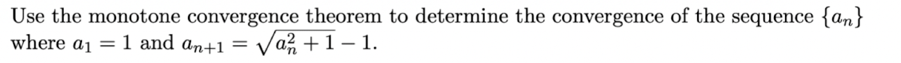 Solved Use the monotone convergence theorem to determine the | Chegg.com