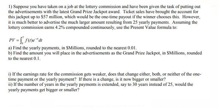 Solved 1) Suppose you have taken on a job at the lottery | Chegg.com