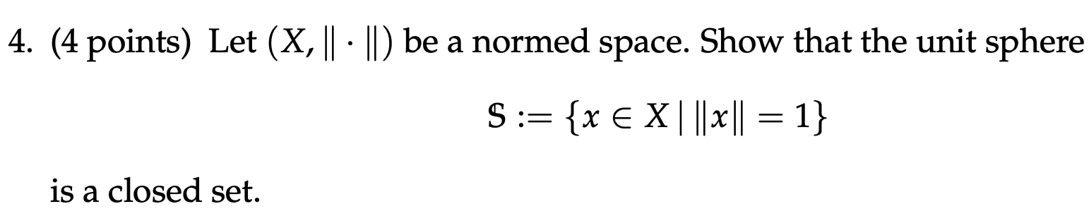 Solved 4. (4 points) Let (X,∥⋅∥) be a normed space. Show | Chegg.com