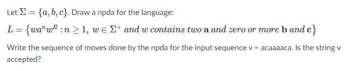 Solved = Let S = {a,b,c}. Draw a npda for the language: L = | Chegg.com