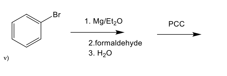 Solved Br 1. Mg/Et20 PCC 2.formaldehyde 3. H20 v) | Chegg.com