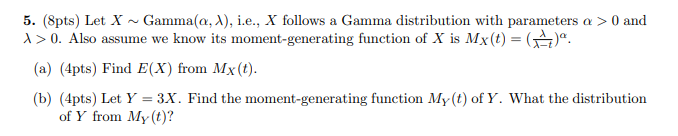 Solved 5. (8pts) Let X∼Gamma(α,λ), i.e., X follows a Gamma | Chegg.com