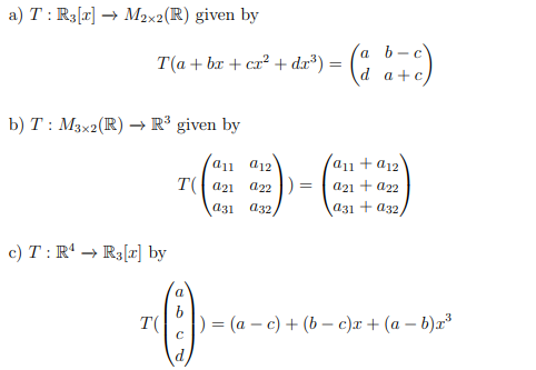 Solved a) T: R3[2] → M2x2(R) given by T(a + b3 + c? + dr") = | Chegg.com