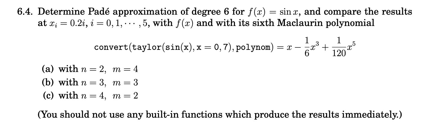 Solved by an EXPERT 6.4. ﻿Determine Padé ﻿approximation of ﻿degree 6 ﻿for | Chegg.com