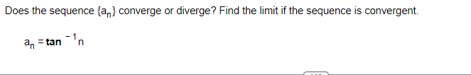 Solved Does the sequence {an} converge or diverge? Find the | Chegg.com