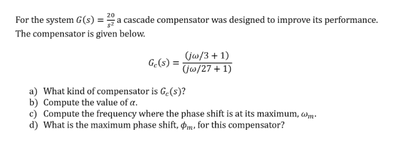 Solved 20 For the system G(s) = a cascade compensator was | Chegg.com
