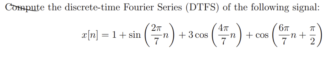 Solved Compute the discrete-time Fourier Series (DTFS) of | Chegg.com
