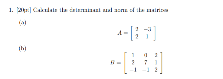 Solved 1. [20pt] Calculate the determinant and norm of the | Chegg.com