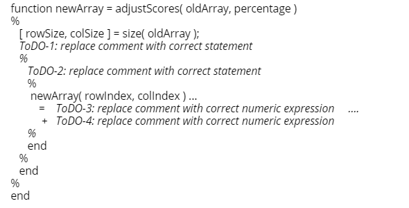 Solved function newArray = adjustScores( oldArray, | Chegg.com