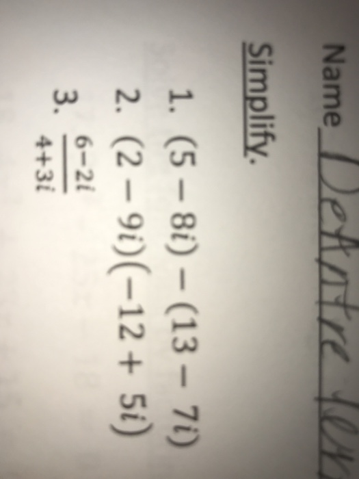 Solved Name De Simplify. 1. (5- 8i) - (13- 7i) 2. (2- | Chegg.com