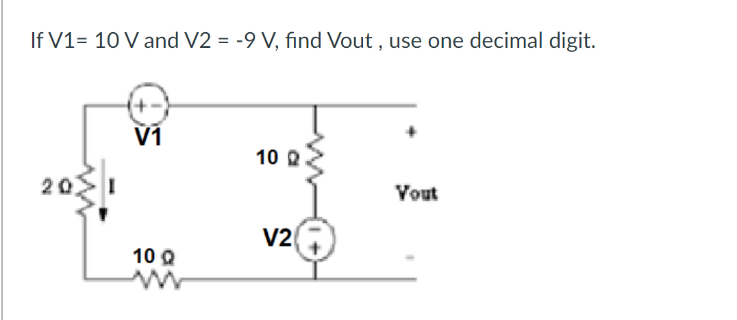 Solved If V1= 10 ﻿V and V2 = -9 ﻿V, ﻿find Vout , ﻿use one | Chegg.com