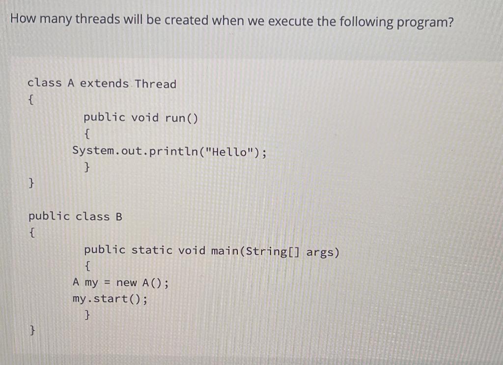 Solved How many threads will be created when we execute the | Chegg.com