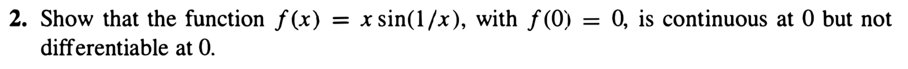 Solved 2. Show that the function f (x) = x sin(1/x), with | Chegg.com