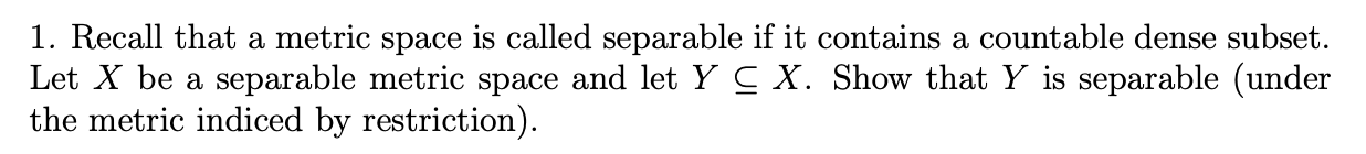Solved 1. Recall that a metric space is called separable if | Chegg.com