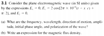 Solved 3.1 Consider the plane electromagnetic wave (in SI | Chegg.com