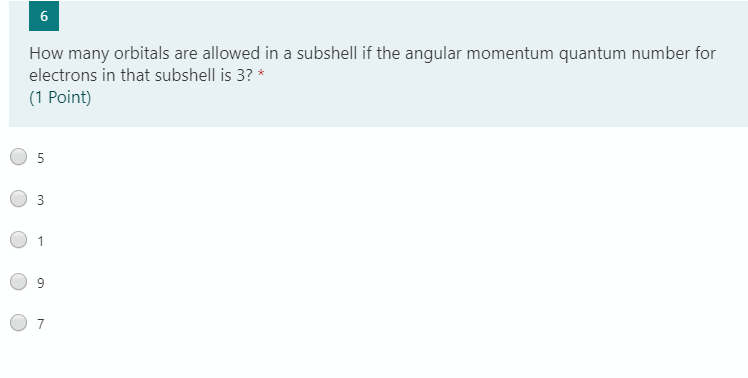 Solved 6 How many orbitals are allowed in a subshell if the | Chegg.com